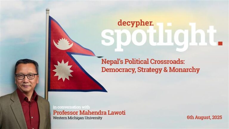 Decypher Spotlight on Nepal’s Political Crossroads: Democracy, Strategy ...
